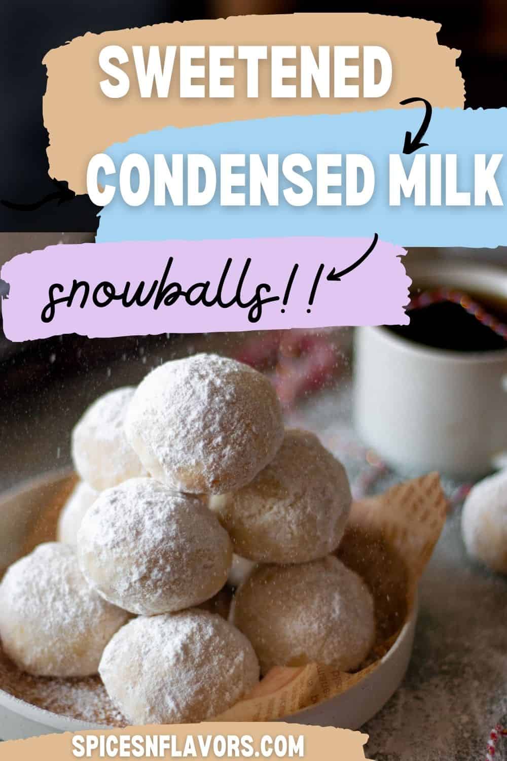 Sweetened Condesed Milk Snowball Cookies recipe - Spices N Flavors